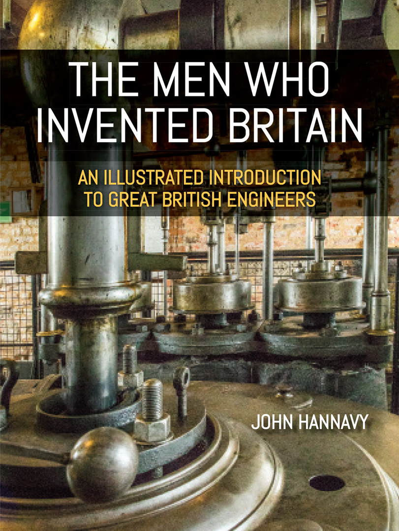John Hannavy Picture Collection The Men Who Invented Britain